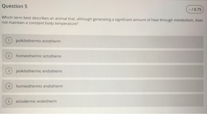 Solved Question 5 -- / 0.75 Which term best describes an | Chegg.com
