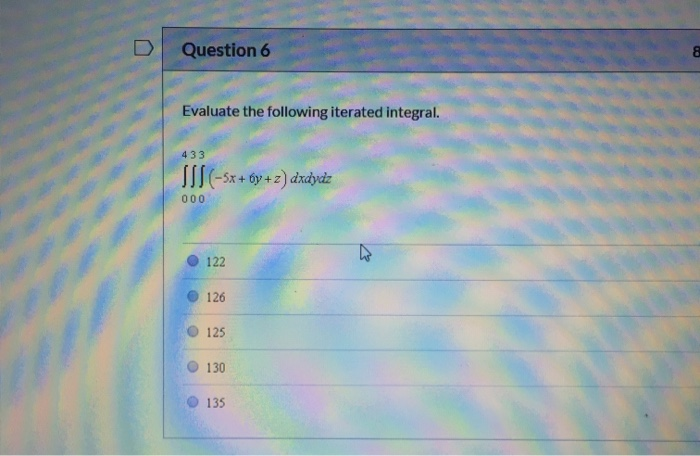 Solved D Question 6 Evaluate the following iterated | Chegg.com