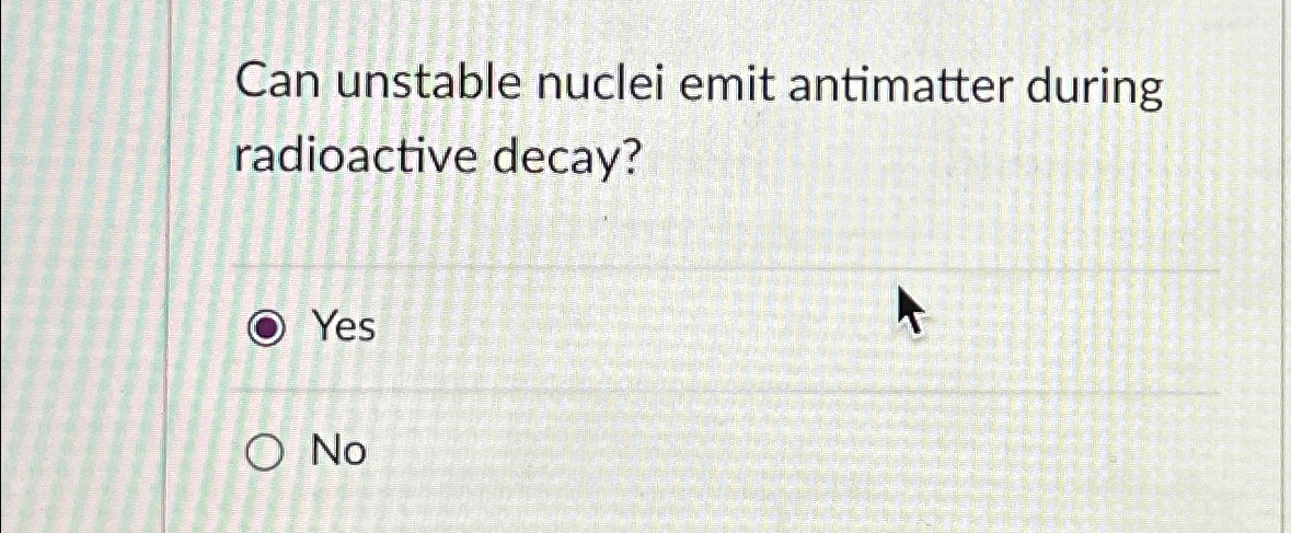 Solved Can unstable nuclei emit antimatter during | Chegg.com