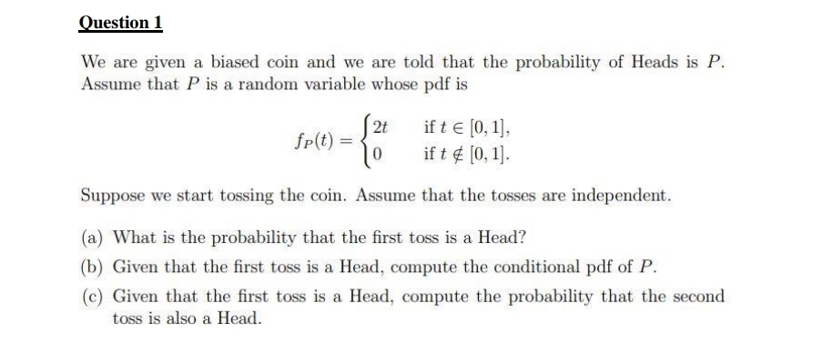 Solved Question 1We are given a biased coin and we are told | Chegg.com
