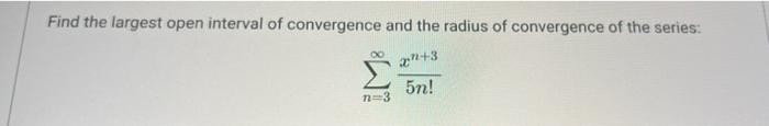Solved Find the largest open interval of convergence and the | Chegg.com