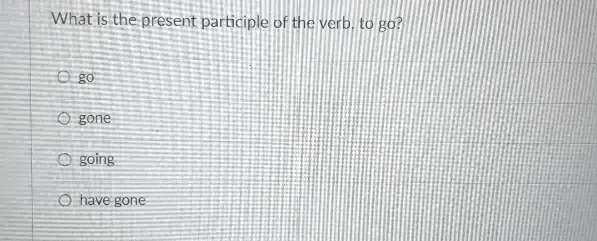 Solved What is the present participle of the verb, to | Chegg.com