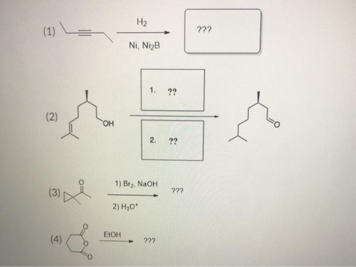 Solved H2 ??? Ni, Ni2B 1. ?? (2) OH 2. ?? 1) Brz. NaOH (3) | Chegg.com