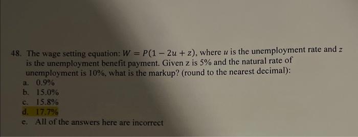 Solved 48. The wage setting equation: W=P(1−2u+z), where u | Chegg.com