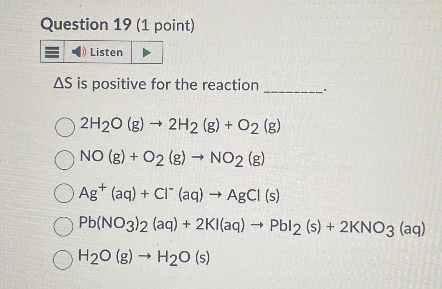 Solved Question 19 (1 ﻿point)ΔS ﻿is positive for the | Chegg.com