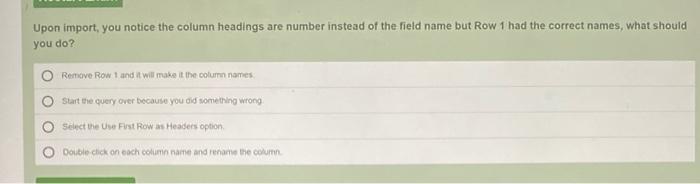 Solved Upon import, you notice the column headings are | Chegg.com