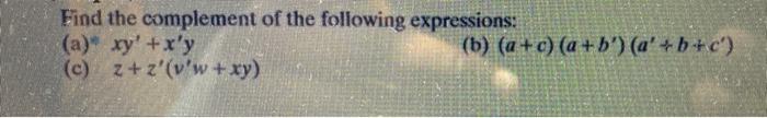 Solved Find the complement of the following expressions: | Chegg.com