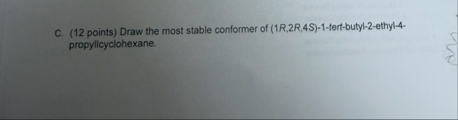 Solved C. (12 ﻿points) ﻿Draw the most stable conformer of | Chegg.com