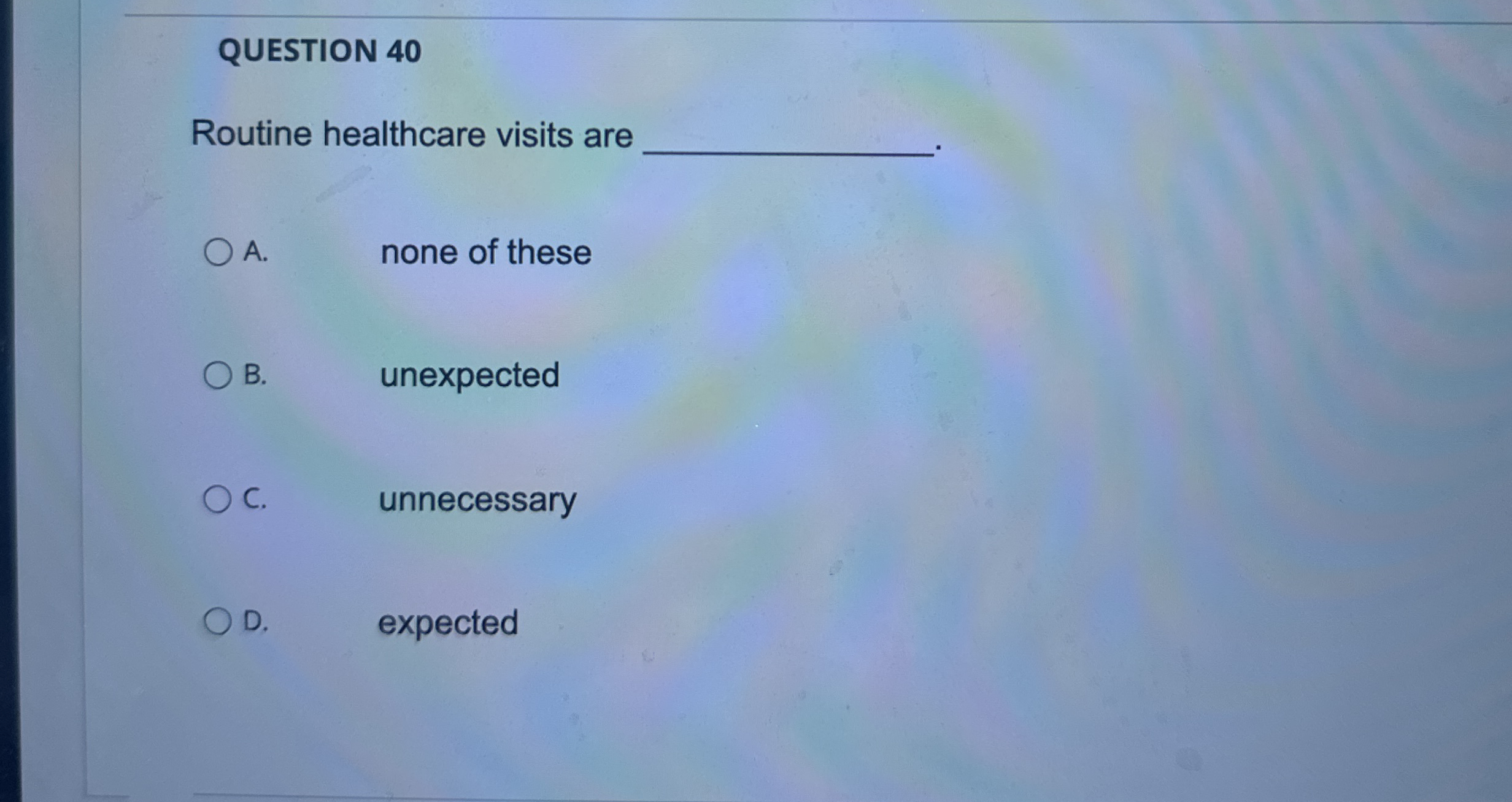 Solved QUESTION 40Routine healthcare visits areA. ﻿none of | Chegg.com