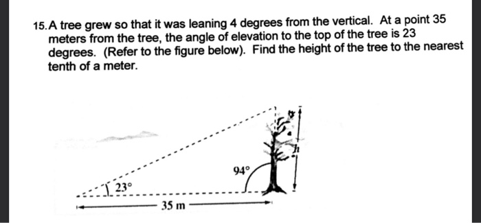 Solved 15. A tree grew so that it was leaning 4 degrees from | Chegg.com