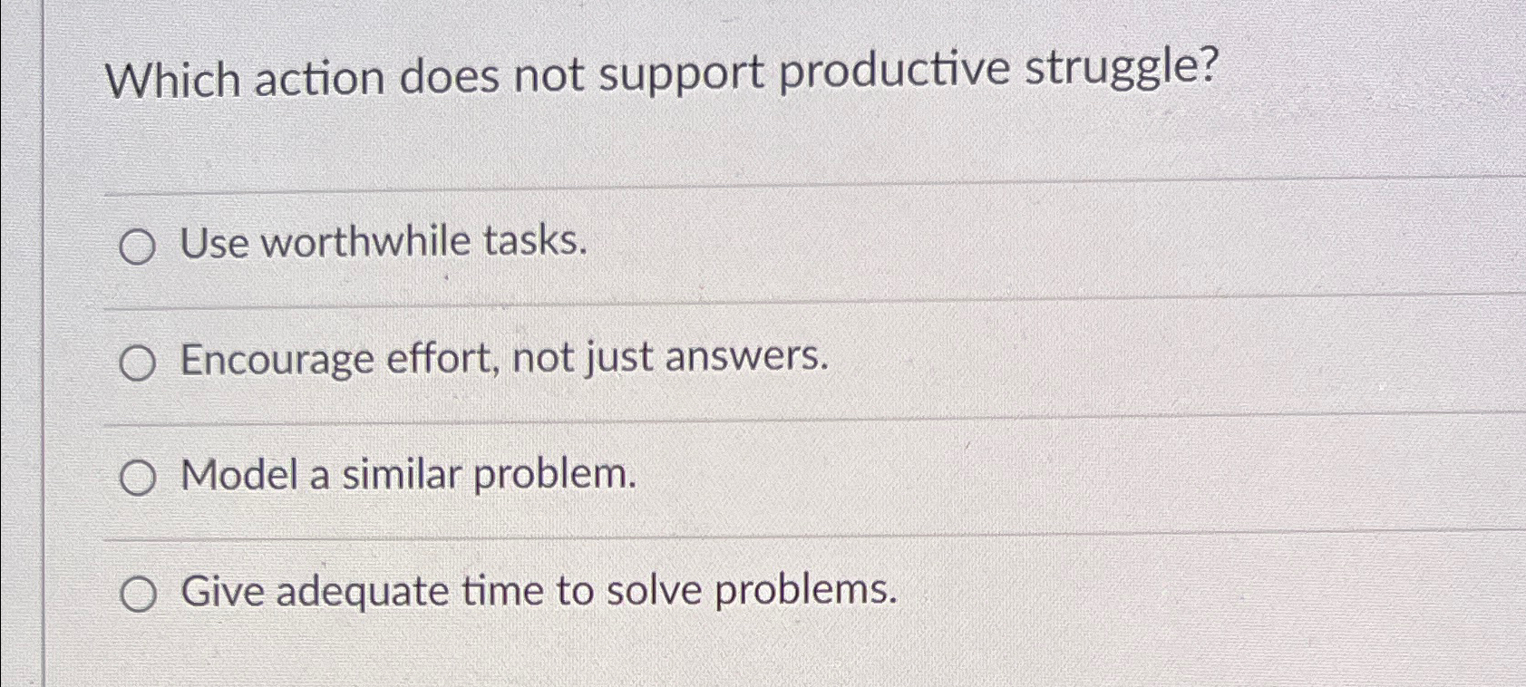 Solved Which action does not support productive struggle?Use | Chegg.com