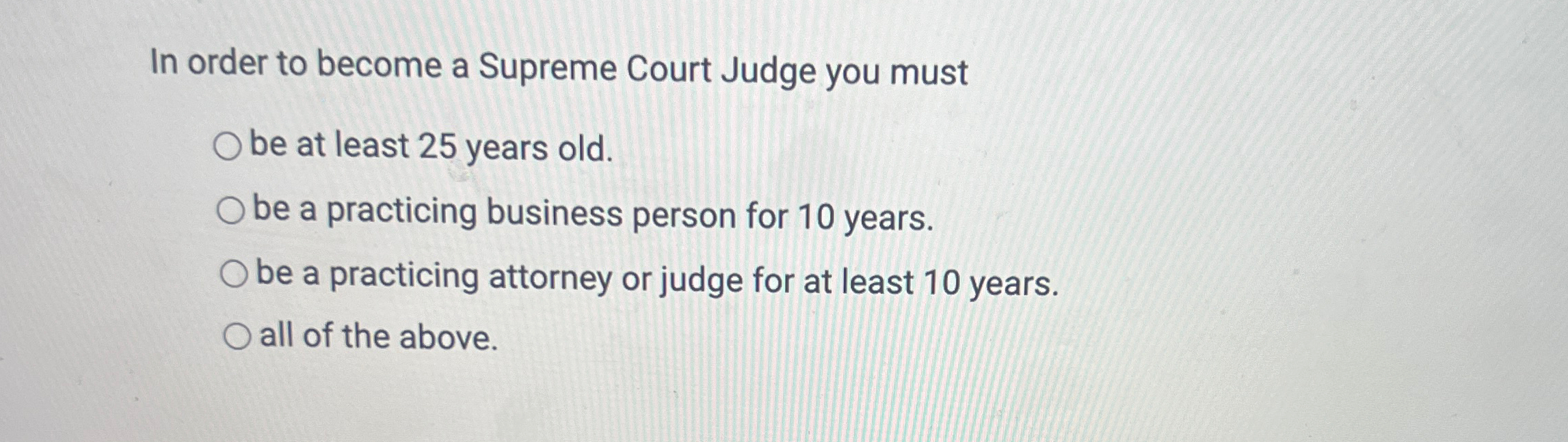 Solved In order to become a Supreme Court Judge you mustbe | Chegg.com