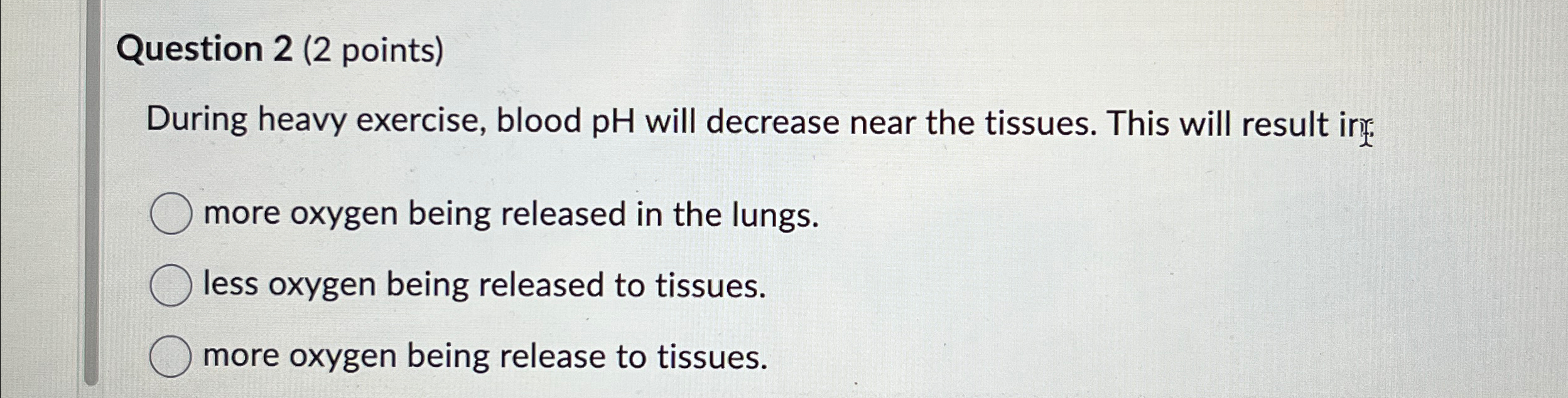 Solved Question 2 (2 ﻿points)During heavy exercise, blood pH | Chegg.com