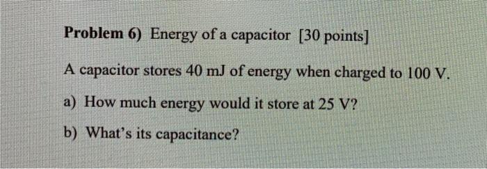 Solved Problem 6) Energy of a capacitor [30 points] A | Chegg.com