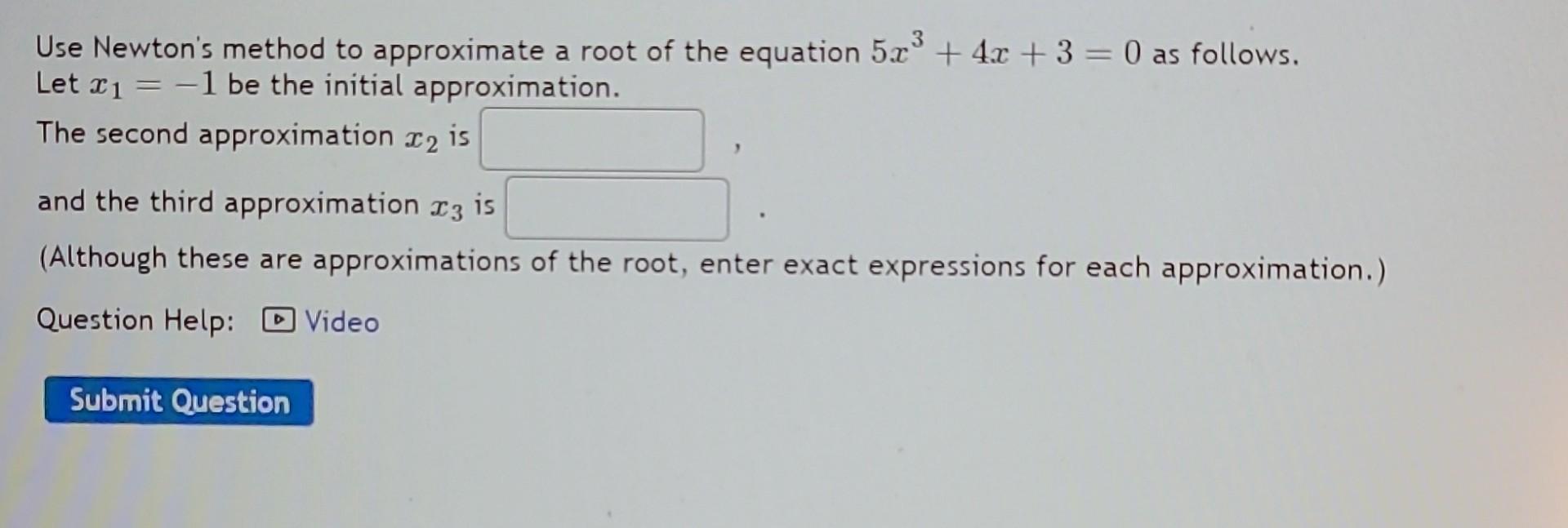 Solved Use Newtons Method To Approximate A Root Of The