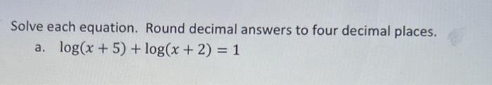 Solved Solve each equation. Round decimal answers to four | Chegg.com
