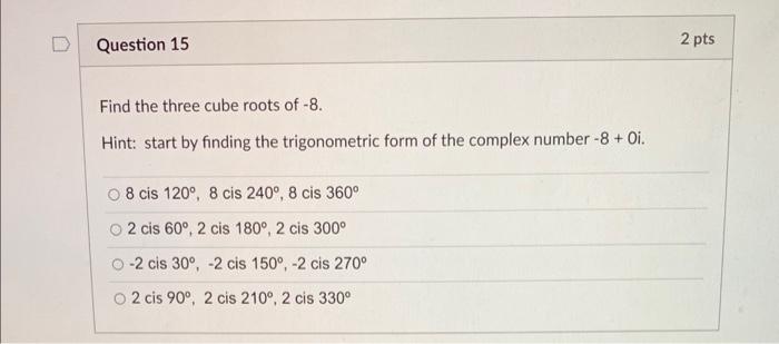 Solved Find the three cube roots of −8. Hint: start by | Chegg.com