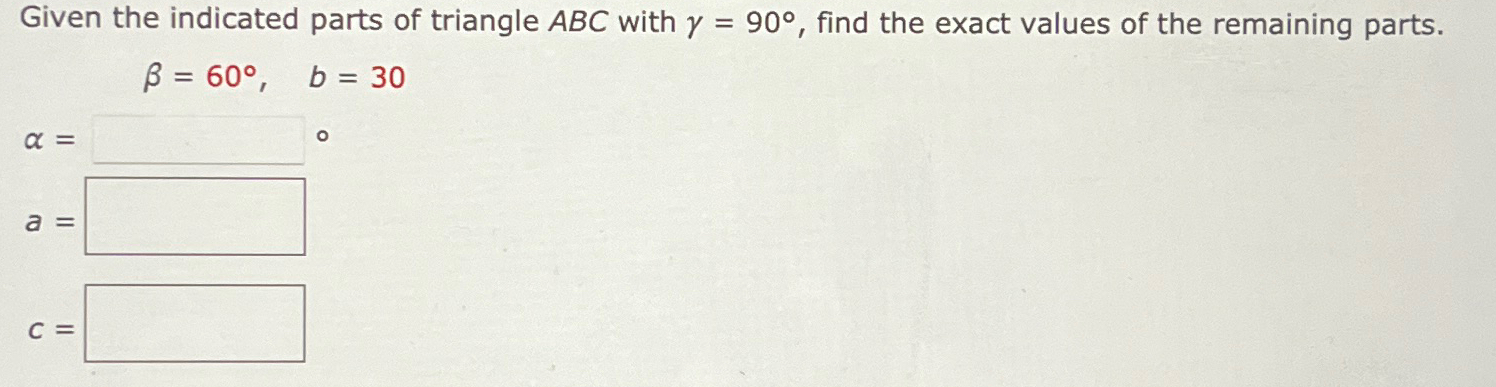 Solved Given the indicated parts of triangle ABC with γ=90°, | Chegg.com