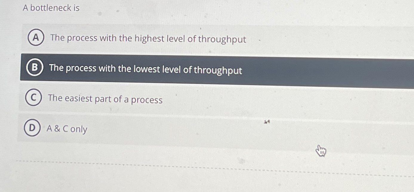 Solved A bottleneck isThe process with the highest level of | Chegg.com