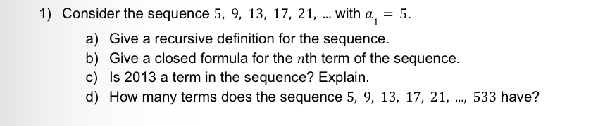 Solved Consider the sequence 5,9,13,17,21,dots with a1=5.a) | Chegg.com