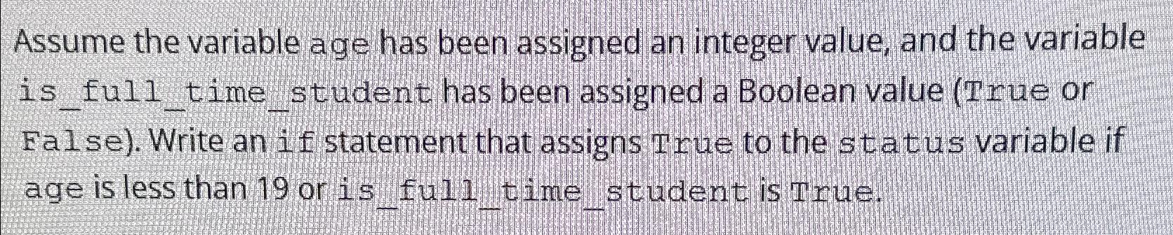 Solved Assume the variable age has been assigned an integer | Chegg.com