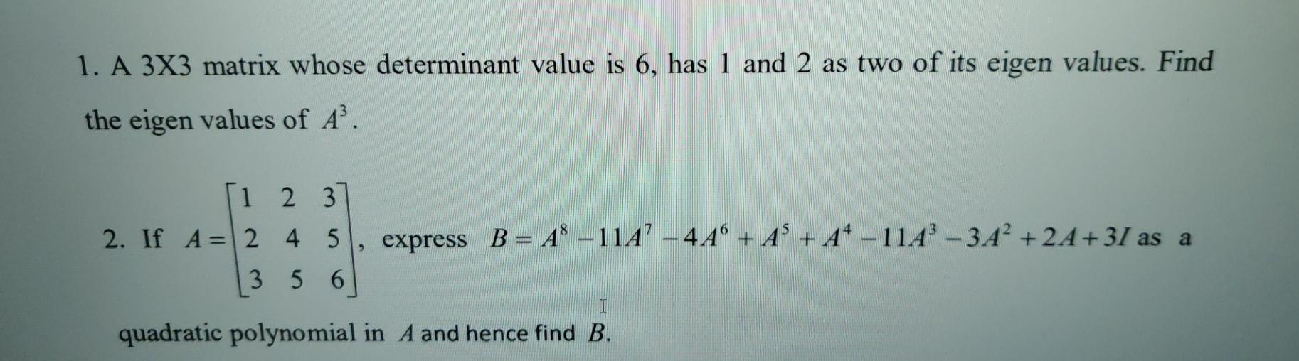 Solved 1. A 3X3 matrix whose determinant value is 6, has 1 | Chegg.com