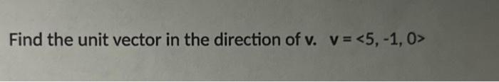 Solved Find the unit vector in the direction of v. | Chegg.com