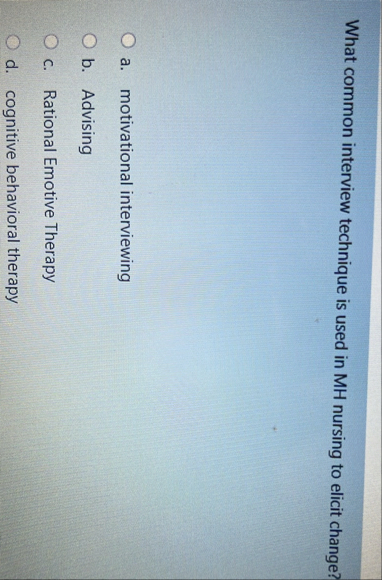 Solved What common interview technique is used in MH nursing | Chegg.com
