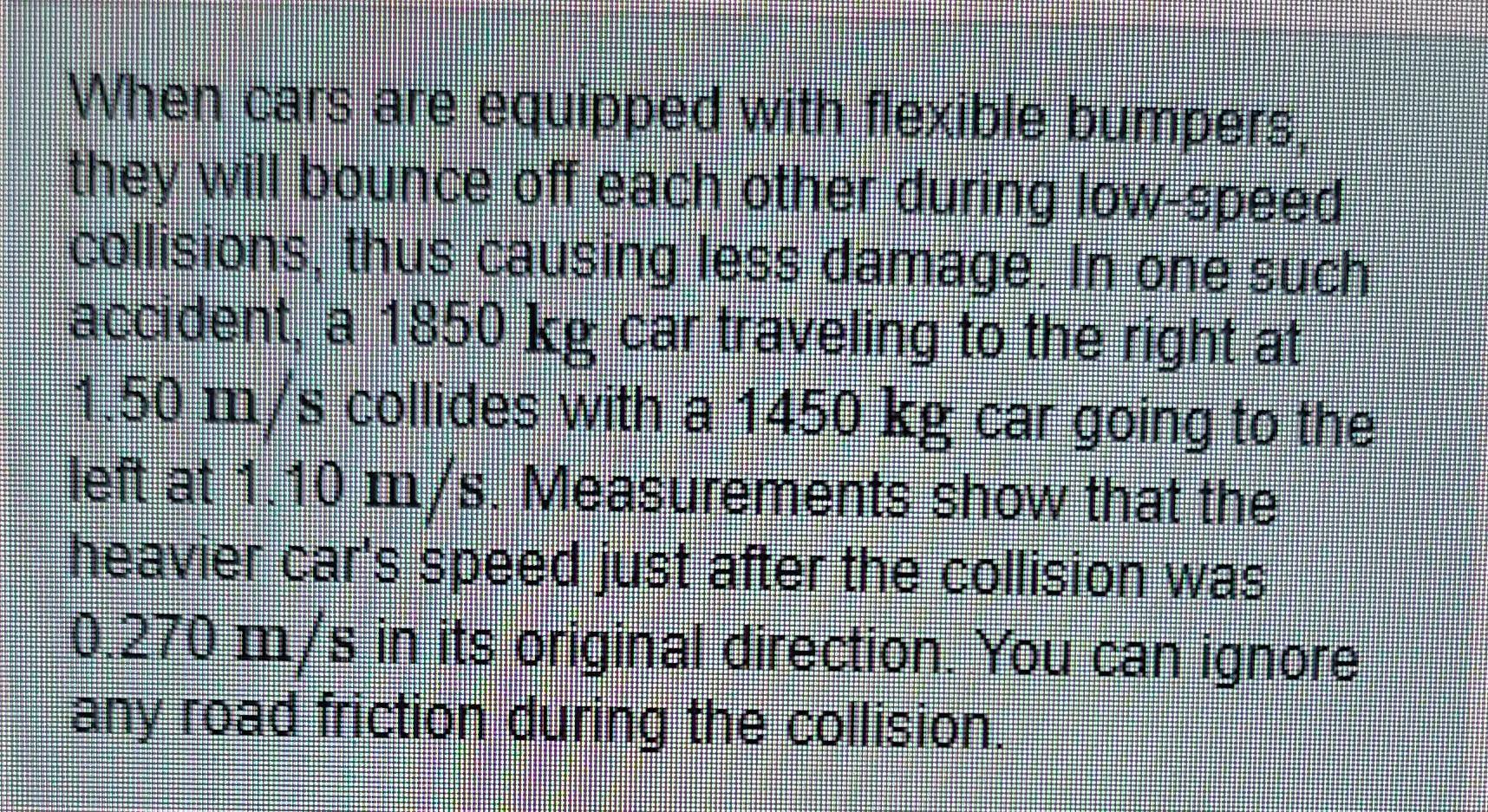 Solved When cars are equipped with flexible bumpers, they | Chegg.com