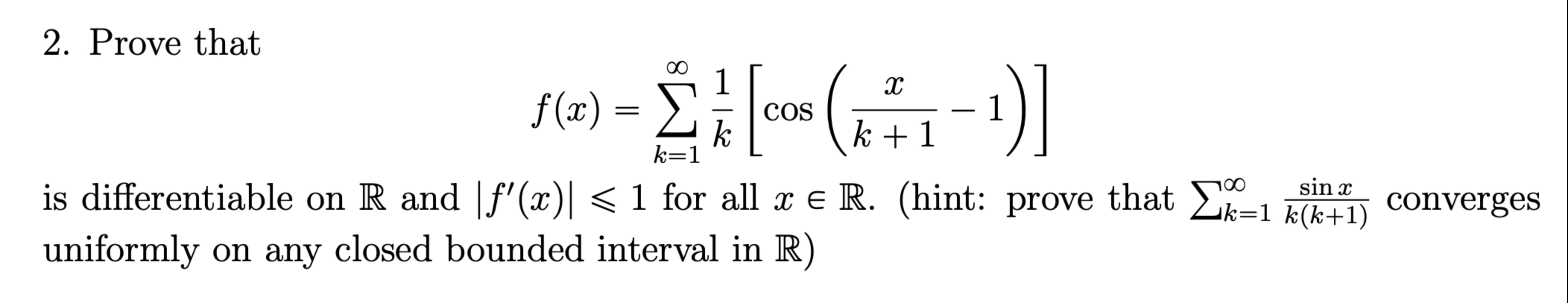 Solved Prove thatf(x)=∑k=1∞1k[cos(xk+1-1)]is differentiable | Chegg.com