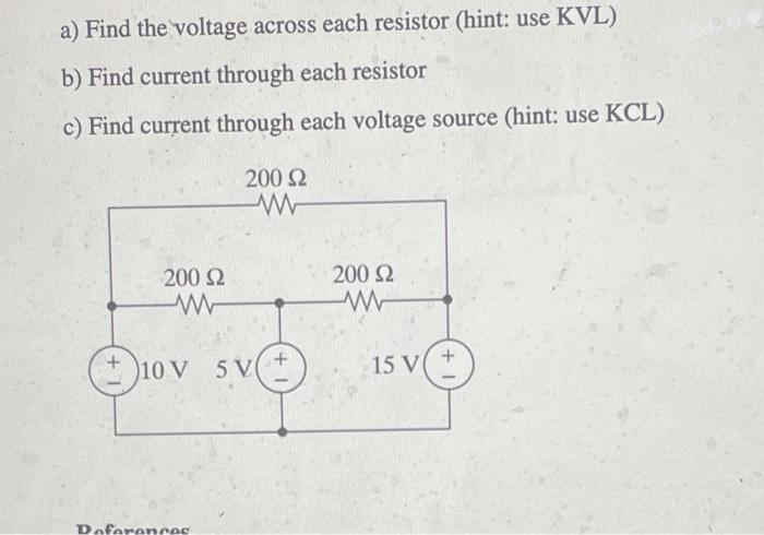 Solved a) Find the voltage across each resistor (hint: use | Chegg.com