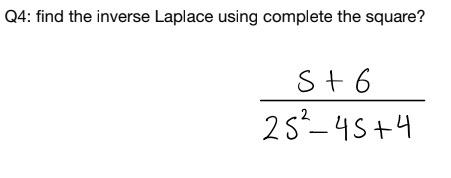 Solved Q4: find the inverse Laplace using complete the | Chegg.com