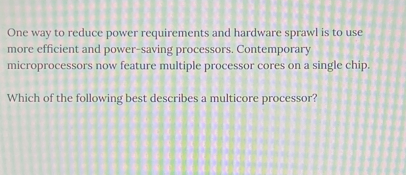 Solved One way to reduce power requirements and hardware | Chegg.com