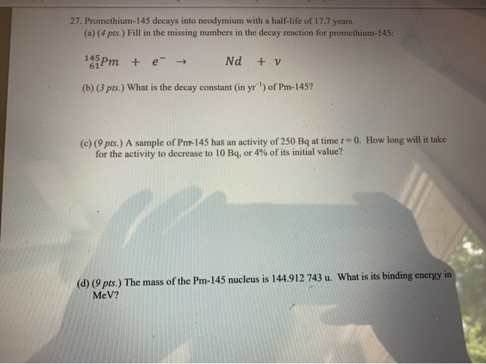 Solved 27. Promethium-145 decays into neodymium with a | Chegg.com