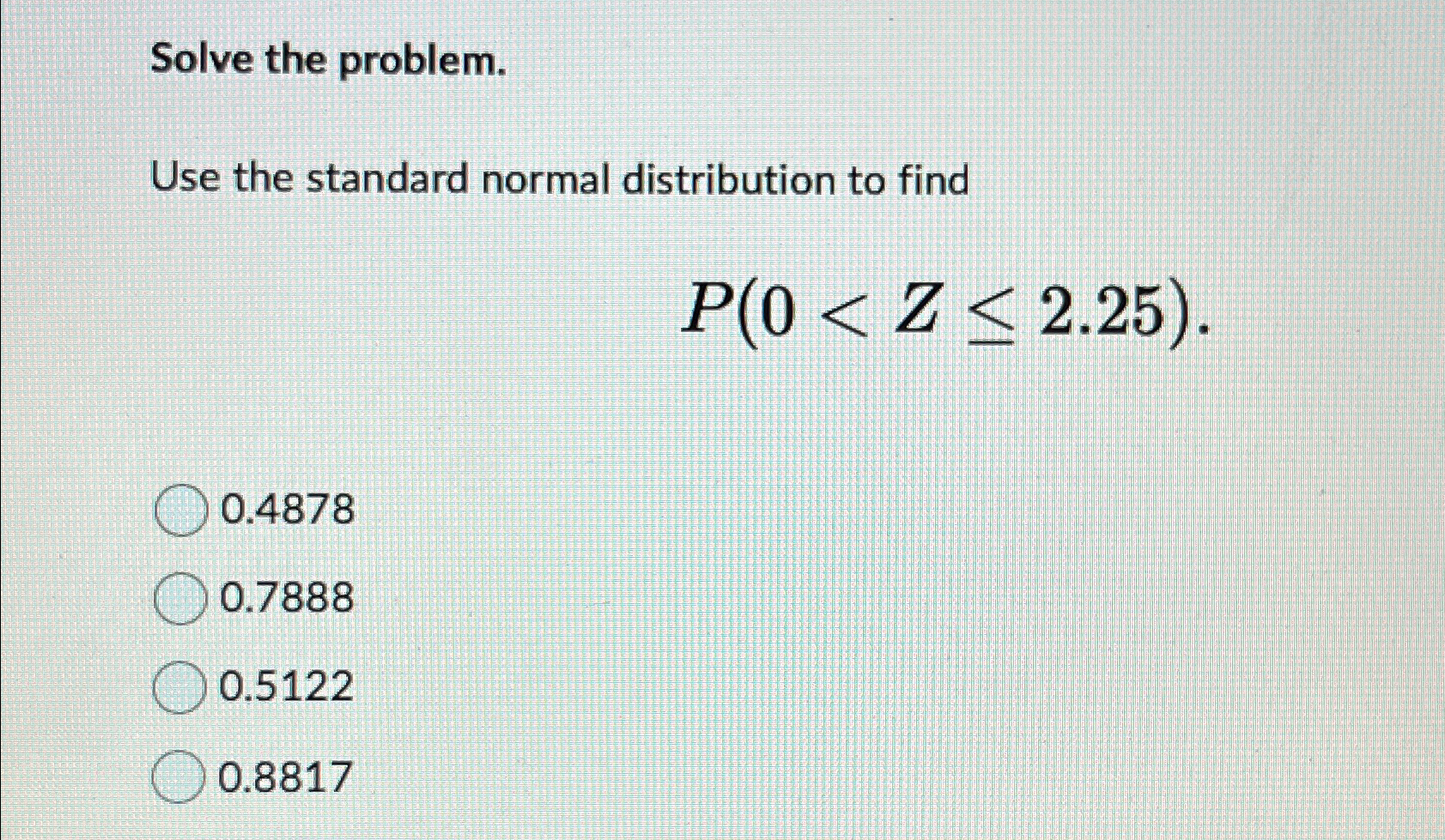 Solved Solve the problem.Use the standard normal | Chegg.com