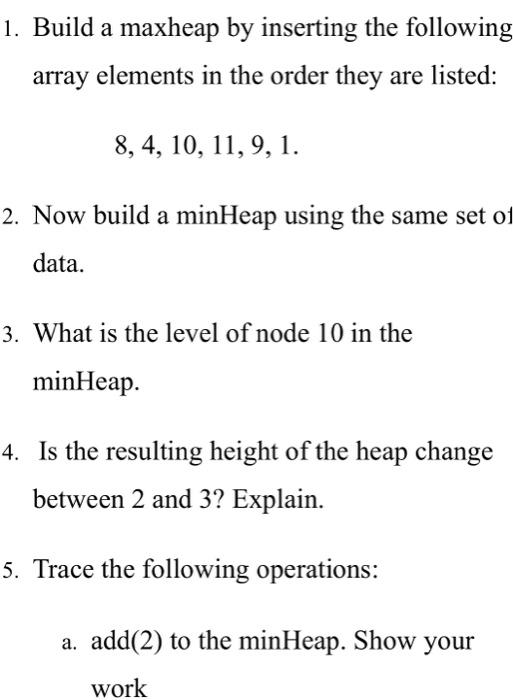 Solved 1. Build a maxheap by inserting the following array | Chegg.com