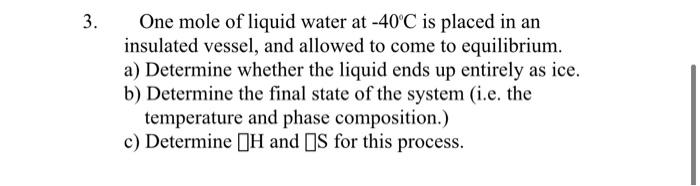 Solved 3. One mole of liquid water at -40°C is placed in an | Chegg.com