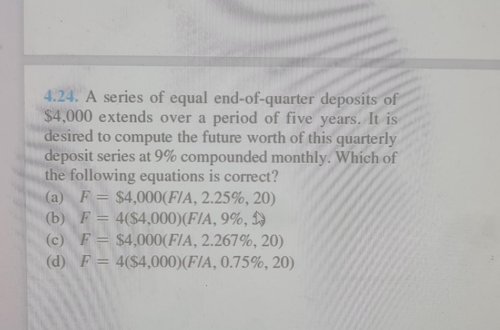 Solved 4.24. A series of equal end-of-quarter deposits of | Chegg.com