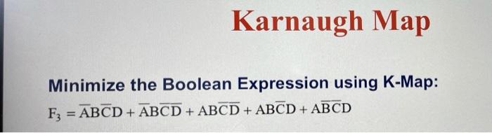 Solved Karnaugh Map Minimize the Boolean Expression using | Chegg.com