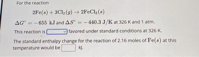 Solved For the reaction 2Fe(s)+3Cl2(g)→2FeCl3(s) ΔG∘=−655 kJ | Chegg.com