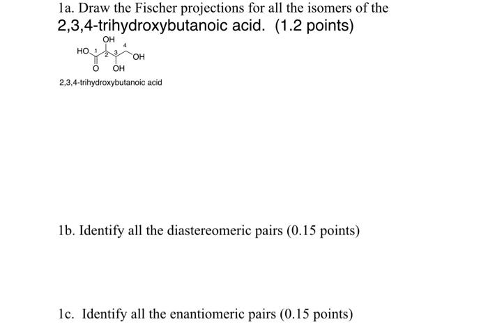 Solved 1a. Draw the Fischer projections for all the isomers | Chegg.com