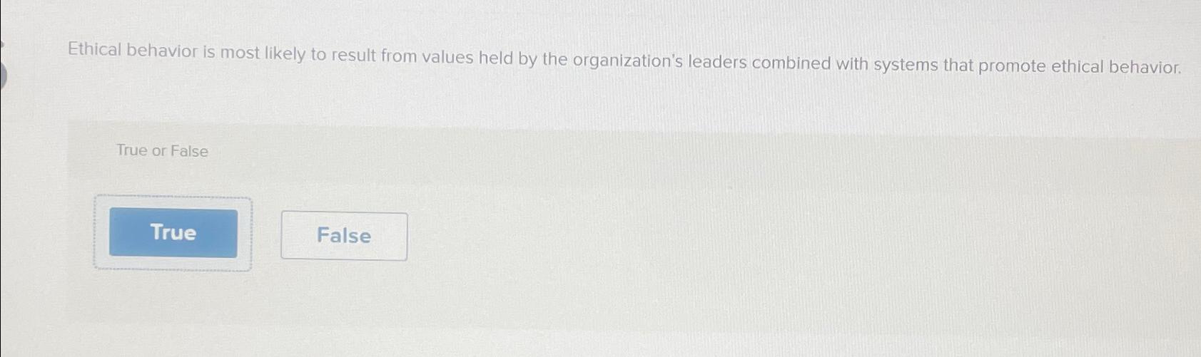 Solved Ethical behavior is most likely to result from values | Chegg.com