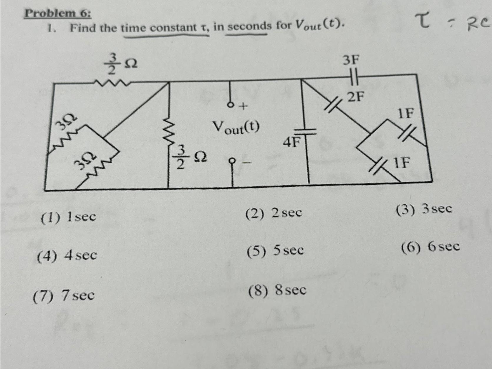 Solved Problem 6:Find the time constant τ, ﻿in seconds for | Chegg.com