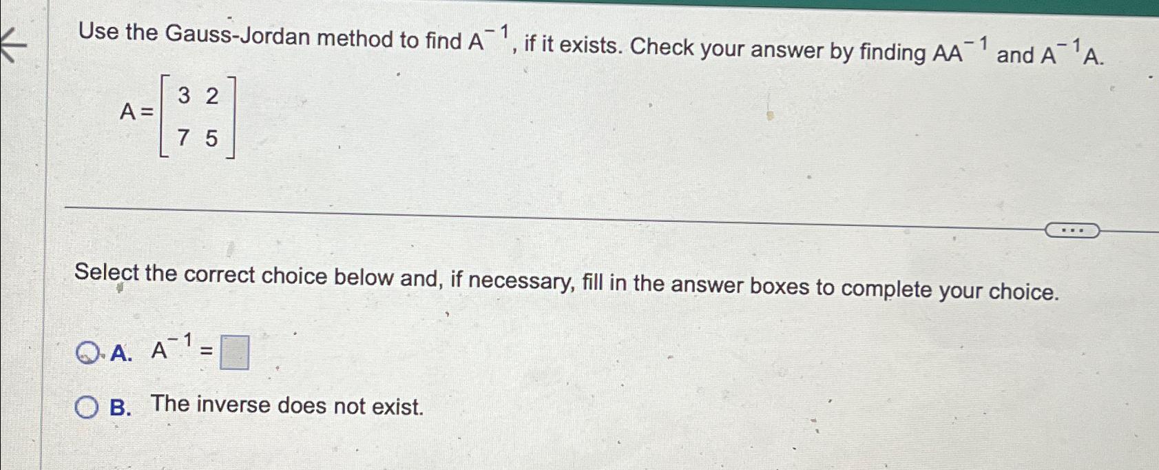 Solved Use the Gauss-Jordan method to find A-1, ﻿if it | Chegg.com