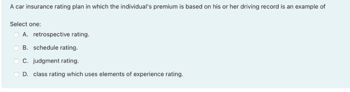 Solved A car insurance rating plan in which the individual's | Chegg.com