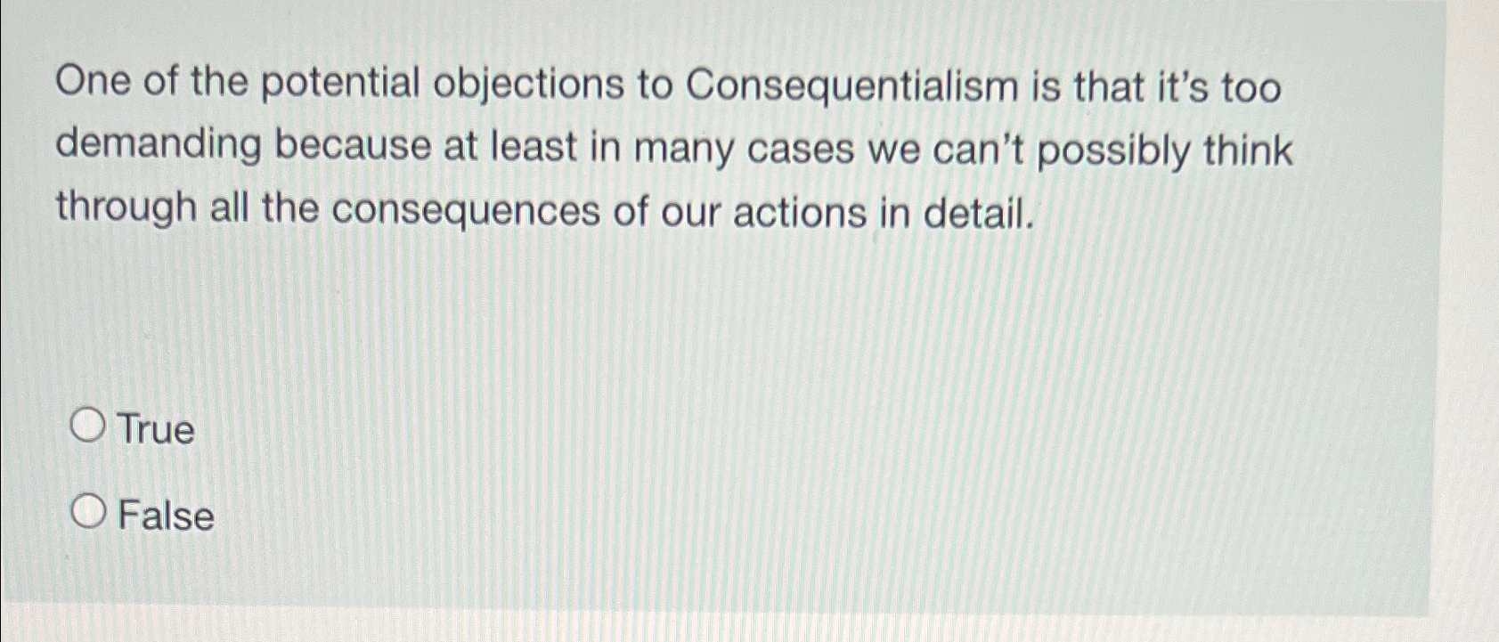 Solved One of the potential objections to Consequentialism | Chegg.com