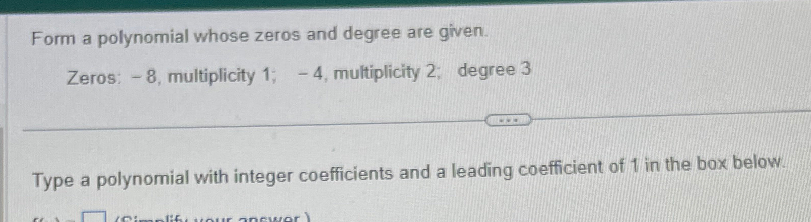 Solved Form a polynomial whose zeros and degree are | Chegg.com