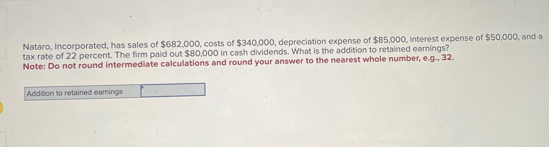 Solved Nataro, Incorporated, has sales of $682,000, ﻿costs | Chegg.com