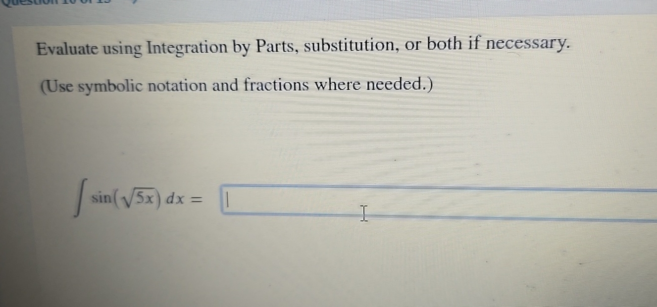 Solved Evaluate using Integration by Parts, substitution, or | Chegg.com