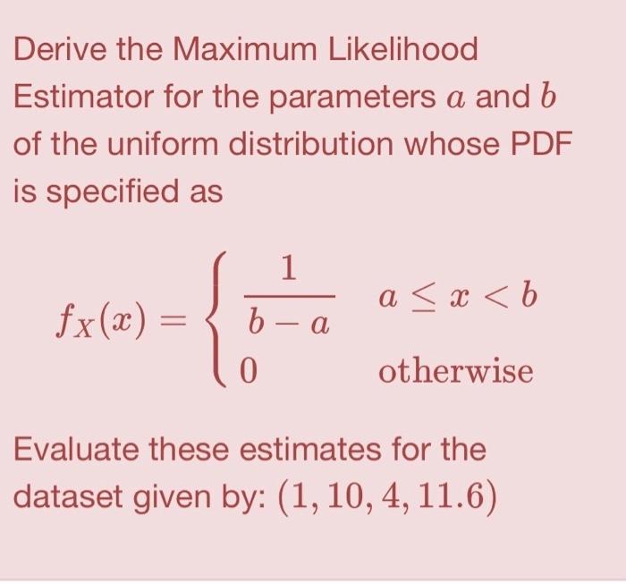 Solved Derive the Maximum Likelihood Estimator for the | Chegg.com